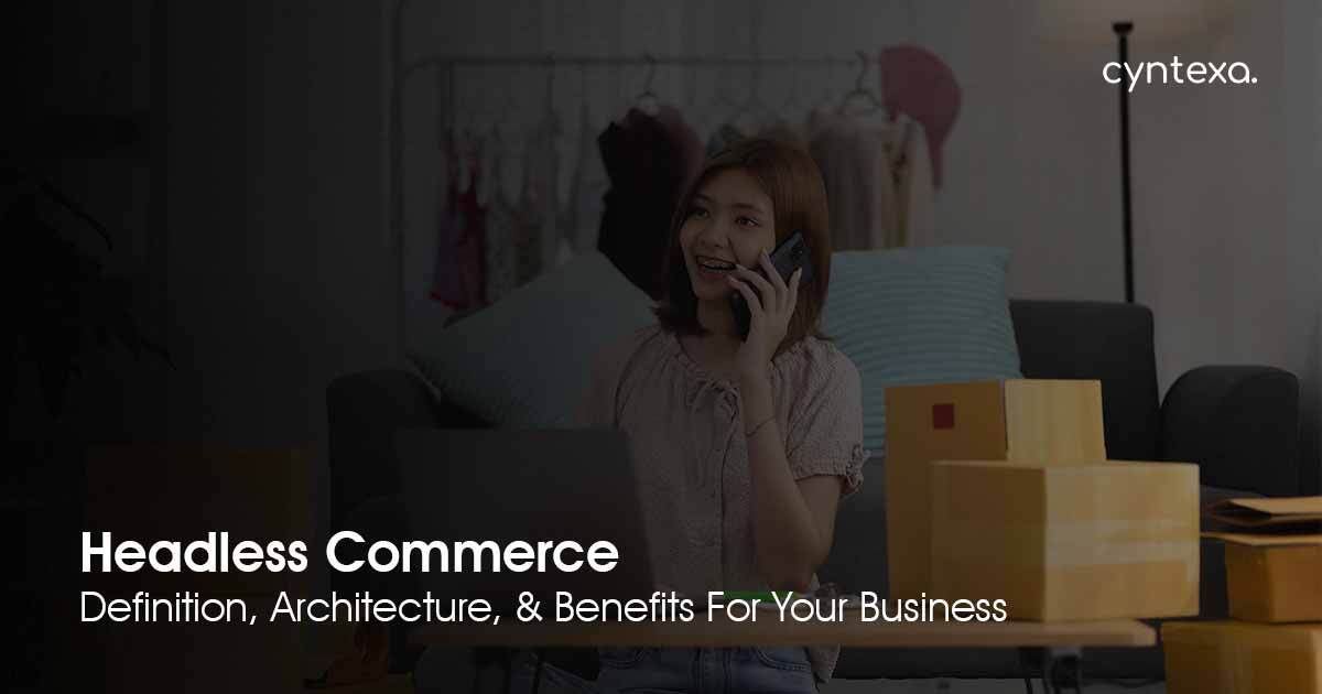 What is Headless Commerce? Architecture, Benefits & Challenges