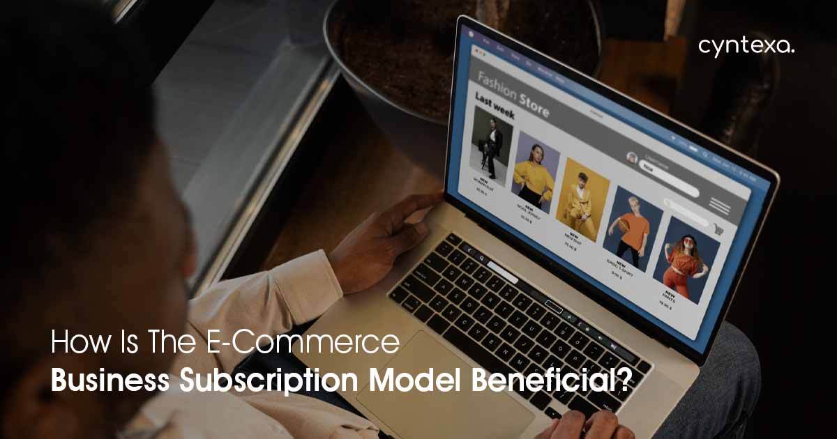 Benefits of E-Commerce Business Subscription Model