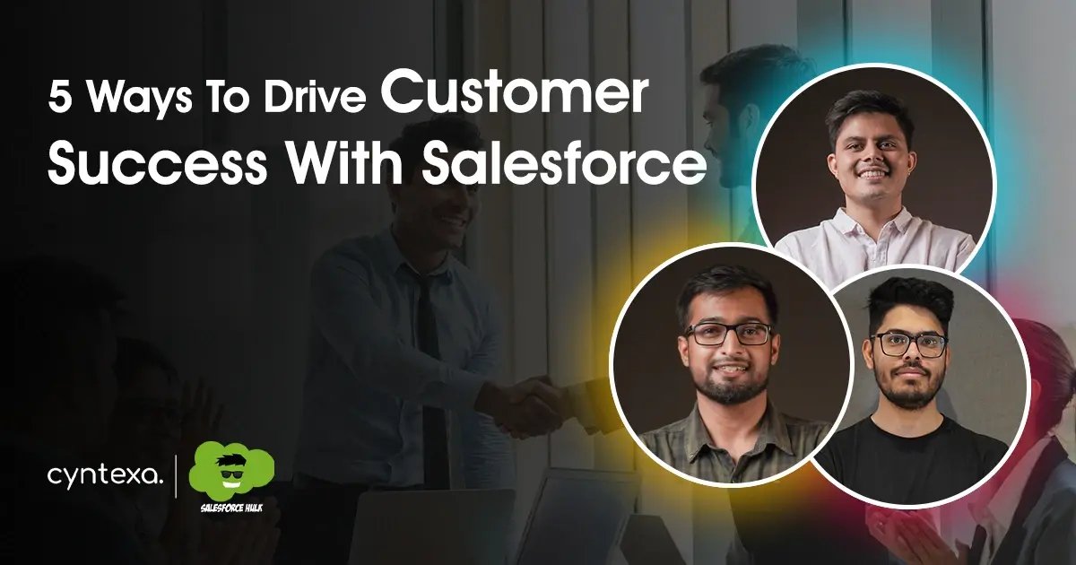 5 Ways To Drive Customer Success With Salesforce Cyntexa