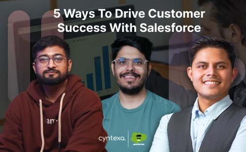 5 Ways To Drive Customer Success With Salesforce - Cyntexa