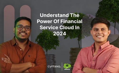 Understand The Power Of Financial Service Cloud In 2024 - Webinar