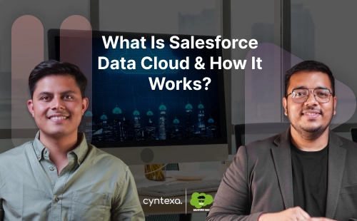 What is Salesforce Data Cloud & How does it Work | Cyntexa Webinar