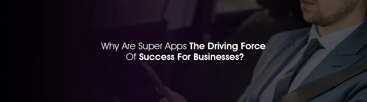 4 Secrets to Succeed in The Super App Era