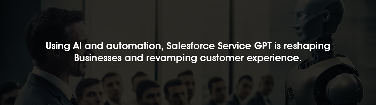 All You Need To Know About Salesforce Service GPT in 2024